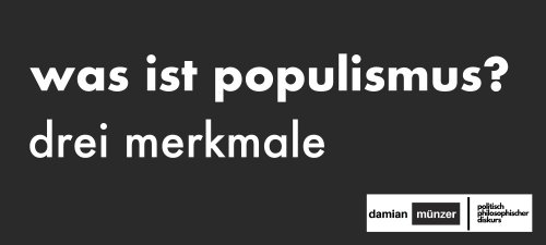 Was ist Populismus? Drei Merkmale populistischer Bewegungen
